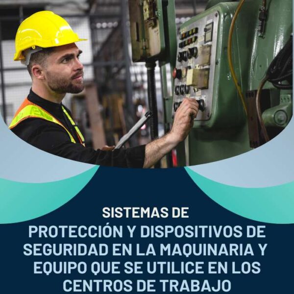 Sistemas de protección y dispositivos de seguridad en la maquinaria y equipo que se utilice en ...